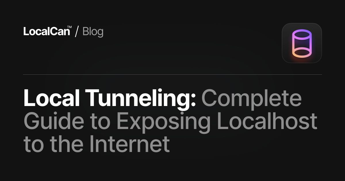 Local Tunneling: Complete Guide to Exposing Localhost to the Internet - Blog - LocalCan™